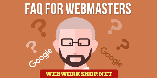 Google FAQ for webmasters - WebWorkshop