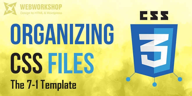 Organizing Css Files The 7 1 Template Webworkshop